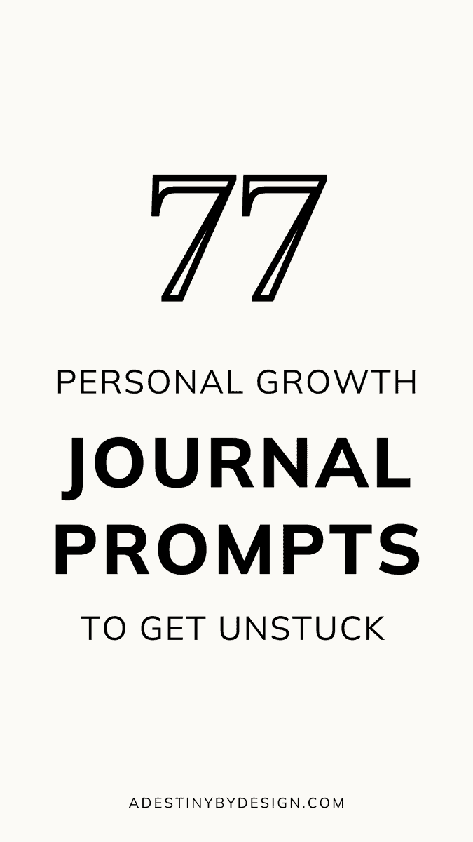 77 Personal Growth Journal Prompts to Get Unstuck - A Destiny By Design ...
