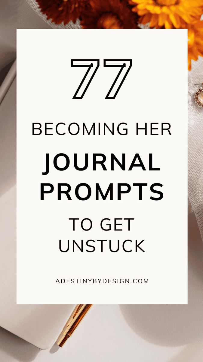 77 Personal Growth Journal Prompts to Get Unstuck - A Destiny By Design ...
